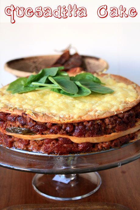 Quesadilla Cake recipe @ Not Quite Nigella